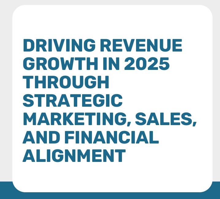 Driving Revenue Growth In 2025 Through Strategic Marketing